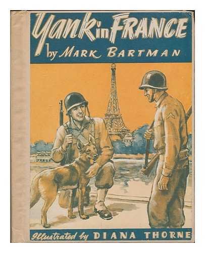 Yank in France / by Mark Bartman ... Illustrated by Diana Thorne ...