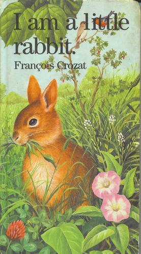 I Am a Little Rabbit (Barron's Little Animal) by Francois Crozat (1989 ...
