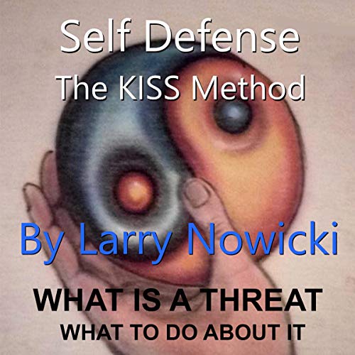 Self-Defense: The KISS Method: How to Be the One Who Goes Home (Audio ...