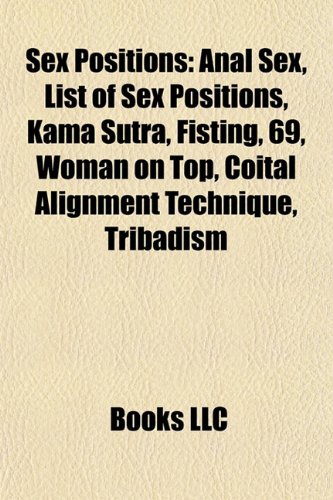 Sex Positions: Anal Sex, Fisting, 69, Woman on Top, Coital Alignment ...