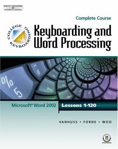 Keyboarding & Word Processing, Complete Course, Lessons 1-120: VanHuss, Susie, Forde, Connie ...