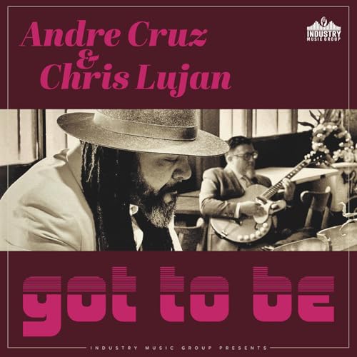 Play Got To Be by Andre Cruz & Chris Lujan on Amazon Music