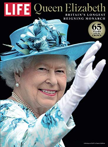 LIFE Queen Elizabeth: Britain's Longest Reigning Monarch: LIFE Special ...