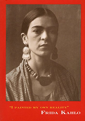 I Painted My Own Reality: Kahlo, Frida: Amazon.com: Books