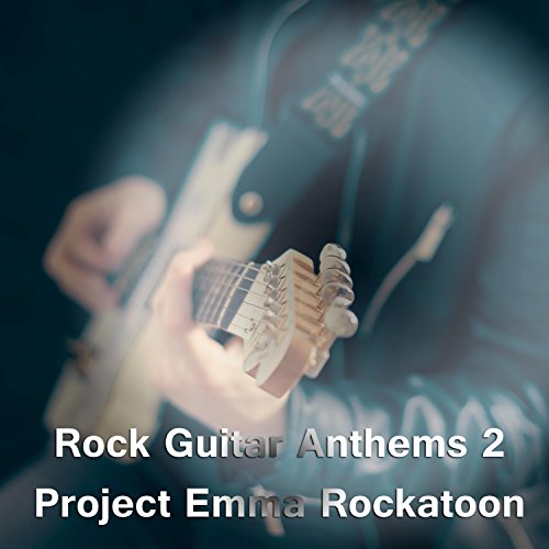 Amazon.co.jp: Rock Guitar Anthems 2 : Project Emma Rockatoon: デジタルミュージック
