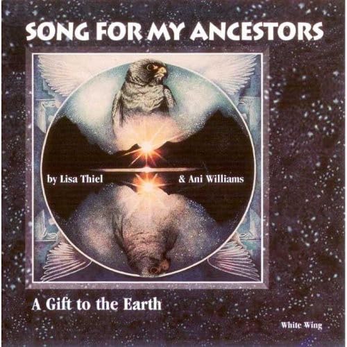 Song for My Ancestors: Lisa Thiel, Lisa Thiel & Ani Williams, Ani ...
