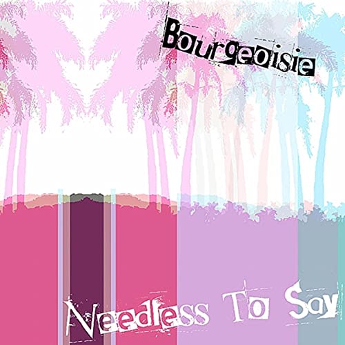 Bourgeoisie de Needless To Say sur Amazon Music Unlimited