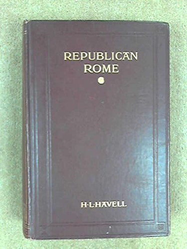 Republican Rome. Her Conquests Manners and Institutions from the ...