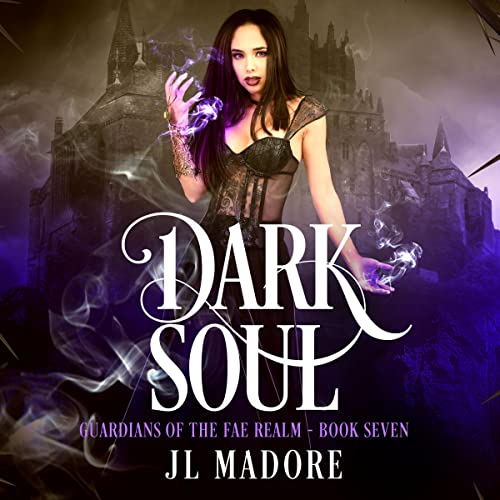Dark Soul: Guardians of the Fae Realms, Book 7 (Audio Download): JL Madore, Lia Holland, Gabriel ...