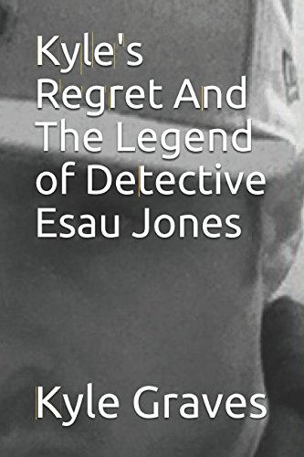 Kyle's Regret And The Legend of Detective Esau Jones: Graves, Mr. Kyle ...