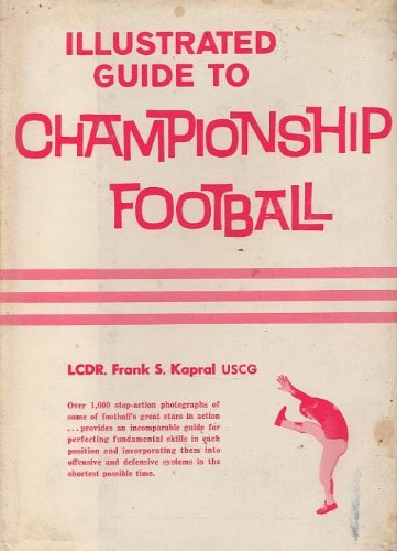Illustrated Guide to Championship Football: Frank S. Kapral: Amazon.com ...