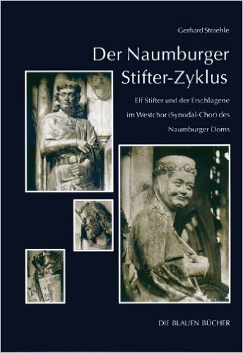 Der Naumburger Stifter-Zyklus: Elf Stifter und der Erschlagene im ...
