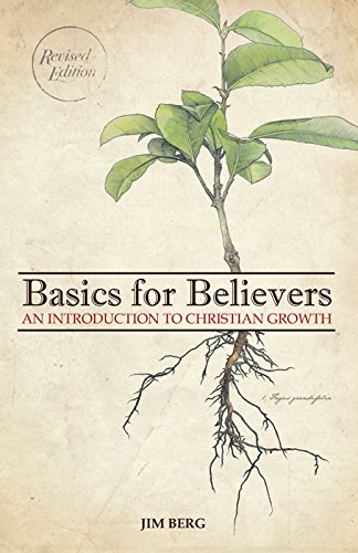 Basics for Believers: An Introduction to Christian Growth: Jim Berg ...