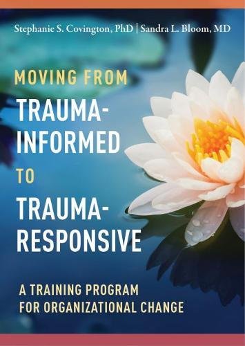 Moving from Trauma-Informed to Trauma-Responsive: A Training Program for Organizational Change ...