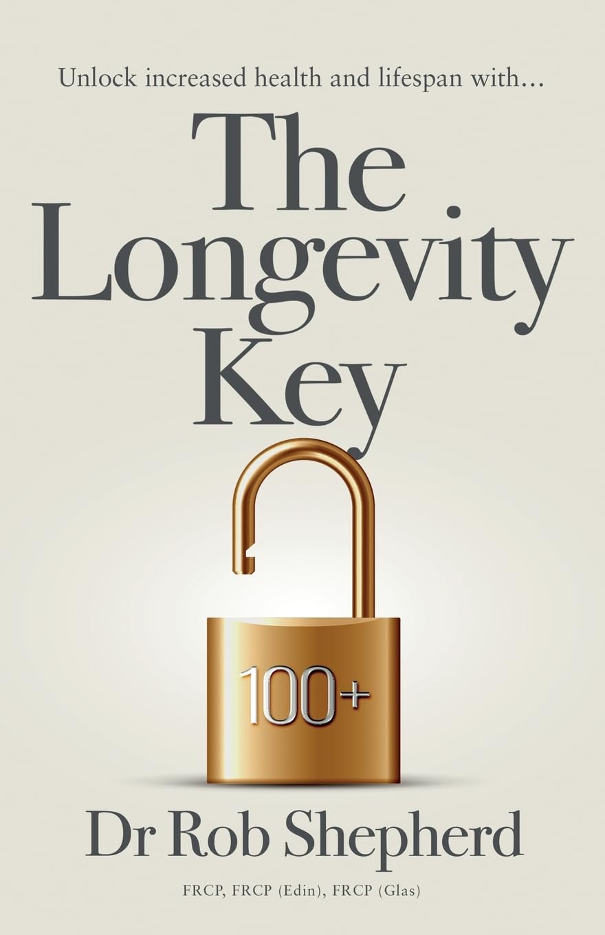 The Longevity Key: A Practical Evidence Based Strategy for Living a ...