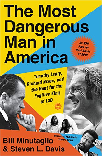 The Most Dangerous Man in America: Timothy Leary, Richard Nixon and the ...