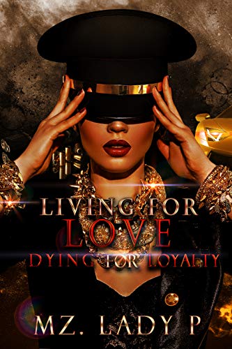 Living For Love Dying For Loyalty - Kindle edition by Lady P, Mz ...