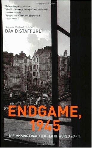Endgame, 1945: The Missing Final Chapter of World War II: Stafford ...