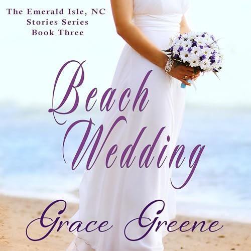 Beach Wedding: The Emerald Isle, NC Stories, Book 3 (Audio Download ...