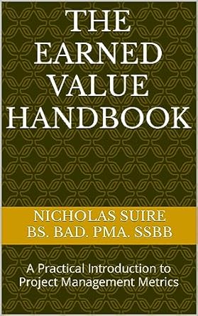 Amazon.com: The Earned Value Handbook: A Practical Introduction to Project Management Metrics ...