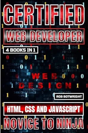 Certified Web Developer: HTML, CSS and JavaScript: Botwright, Rob: 9781839387258: Amazon.com: Books
