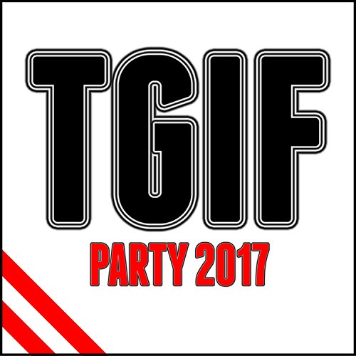 Play Tgif Party 2017 by VARIOUS ARTISTS on Amazon Music
