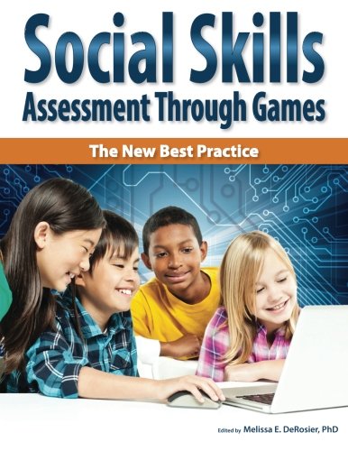Social Skills Assessment Through Games: The New Best Practice: DeRosier ...