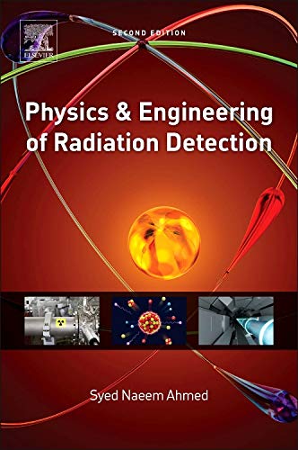 Physics and Engineering of Radiation Detection: Ahmed, Syed Naeem ...