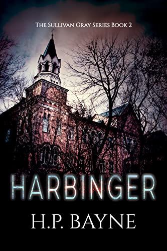 Harbinger (The Sullivan Gray Book 2) - Kindle edition by Bayne, H.P ...