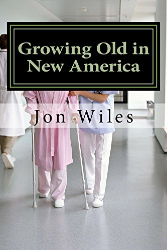 Amazon.com: Growing Old in the New America eBook : Wiles, Jon: Kindle Store