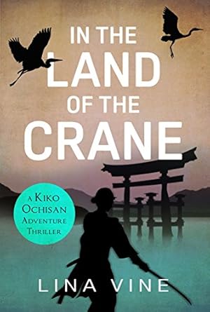 In the Land of the Crane: A Kiko Ochisan Adventure Thriller (Novella ...
