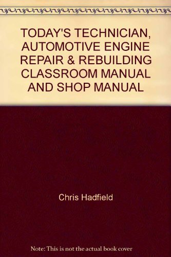 TODAY'S TECHNICIAN, AUTOMOTIVE ENGINE REPAIR & REBUILDING CLASSROOM ...