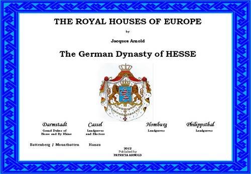 The Royal Houses of Europe: The German Dynasty of Hesse: Amazon.co.uk ...