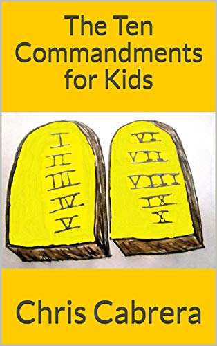 The Ten Commandments for Kids - Kindle edition by Cabrera, Chris ...