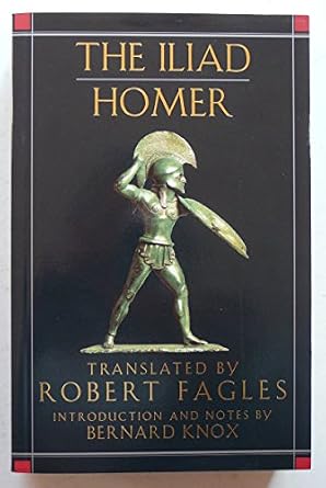 The Iliad Translated by Robert Fagle Introduction and notes by Bernard ...