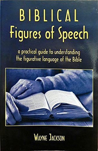 Biblical Figures of Speech: Wayne Jackson: 9781932723052: Amazon.com: Books