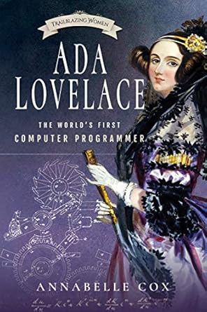 Ada Lovelace: The World's First Computer Programmer: Cox, Annabelle ...