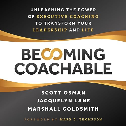 Becoming Coachable: Unleashing the Power of Executive Coaching to ...