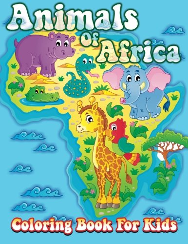 Animals Of Africa Coloring Book For Kids (Super Fun Coloring Books For ...