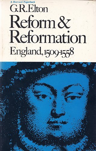 Reform and Reformation: England, 1509-1558: Elton, G. R.: 9780674752481 ...