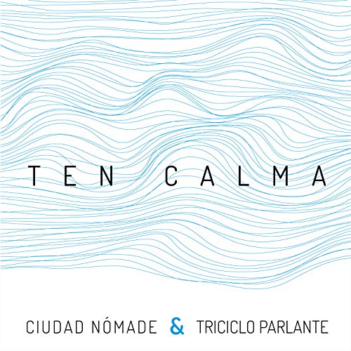 Ten Calma 2.0 by Ciudad Nómade & Triciclo Parlante on Amazon Music ...