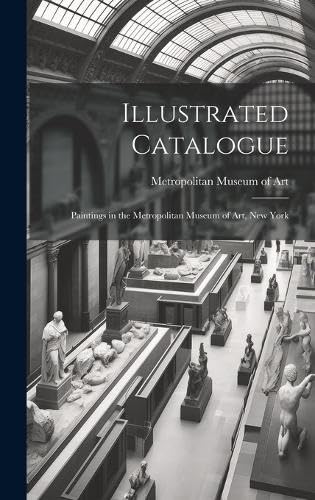 Illustrated Catalogue: Paintings in the Metropolitan Museum of Art, New ...
