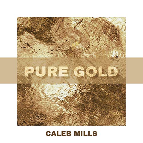 Play Pure Gold by Caleb Mills on Amazon Music