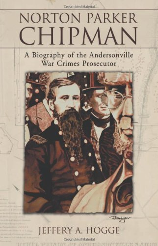 Amazon.com: Norton Parker Chipman: A Biography of the Andersonville War ...