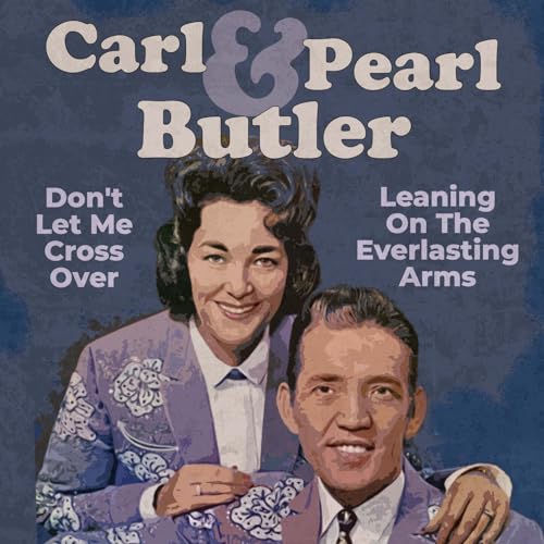 Don't Let Me Cross Over / Leaning on the Everlasting Arms by Carl ...