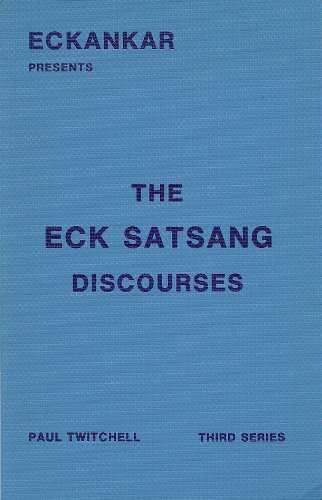 Eckankar Presents The Eck Satsang Discourses, Third Series: Paul ...