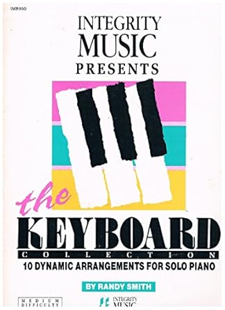 Integrity Music presents THE KEYBOARD COLLECTION (10 Dynamic Arrangements for Solo Piano ...