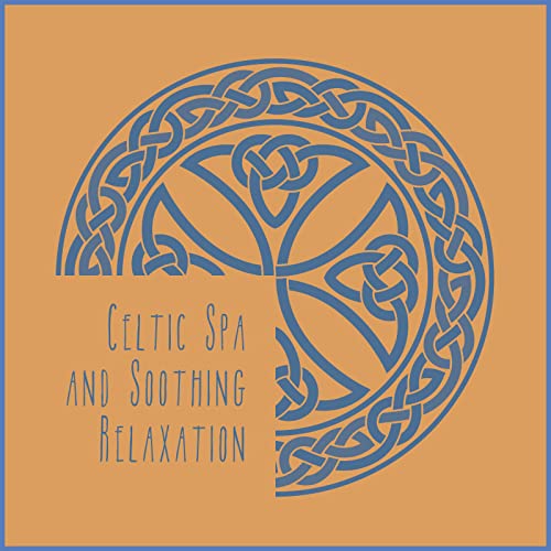 Play Celtic Spa and Soothing Relaxation by Calm Music Masters ...