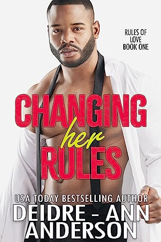 Changing Her Rules: A One-Night Stand, Forced Proximity, Boss/Employee Romance (Rules of Love ...