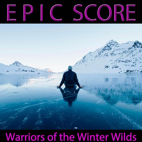 Warriors of the Winter Wilds by Epic Score on Amazon Music Unlimited